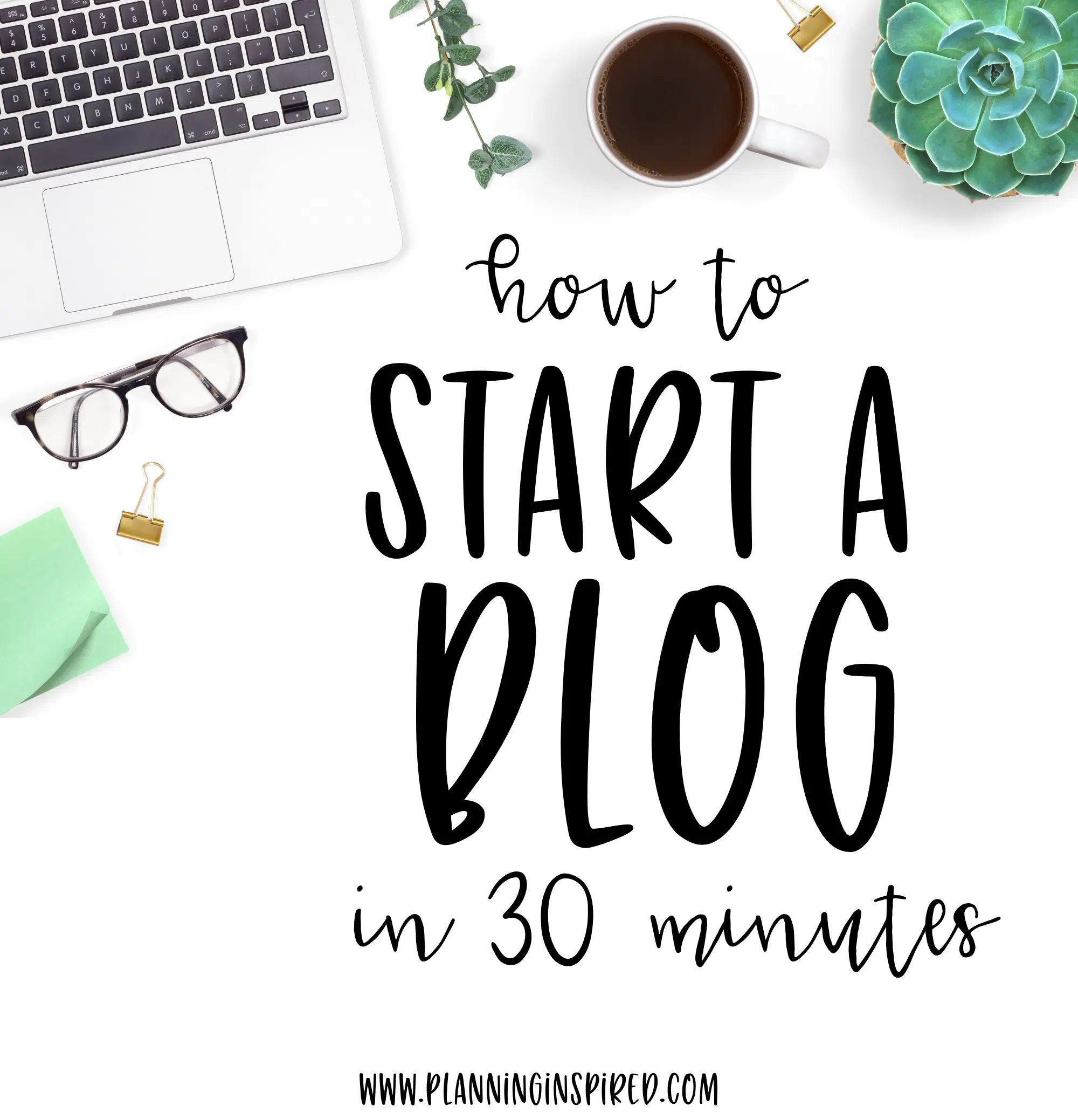 How to Start a Blog in 30 Minutes or Less - Planning Inspired